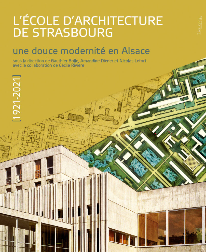 L'école d'architecture de Strasbourg (1921-2021) - Editions Lieux Dits